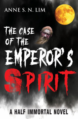 The Case of the Emperor's Spirit | Anne S. N. Lim | ANNE LIM SOON NEO ...